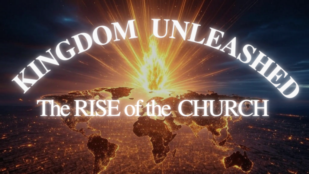 The Kingdom Released: The Rise of the Church – Unstoppable Grace ...